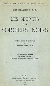 DIM DELOBSOM A. A., RANDAU Robert - Les secrets des sorciers noirs ...