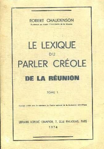 CHAUDENSON Robert - Le lexique du parler créole de La Réunion